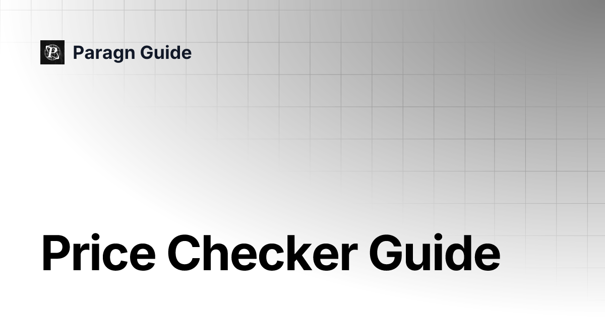 Price Checker Guide | Paragn Guide